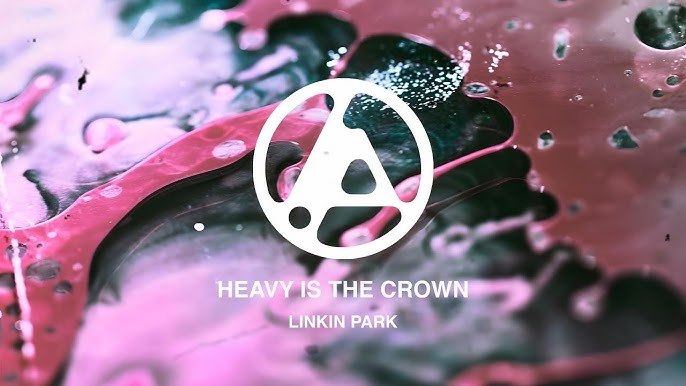 Linkin Park Heavy Is The Crown Lyrics And Meaning: A Literary Study of ...